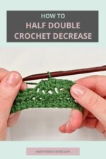 How To Half Double Crochet Decrease - 4 Easy Tutorials